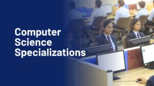 9 Top Computer Science Specializations for Aspiring Technologists – Uttaranchal University Blog